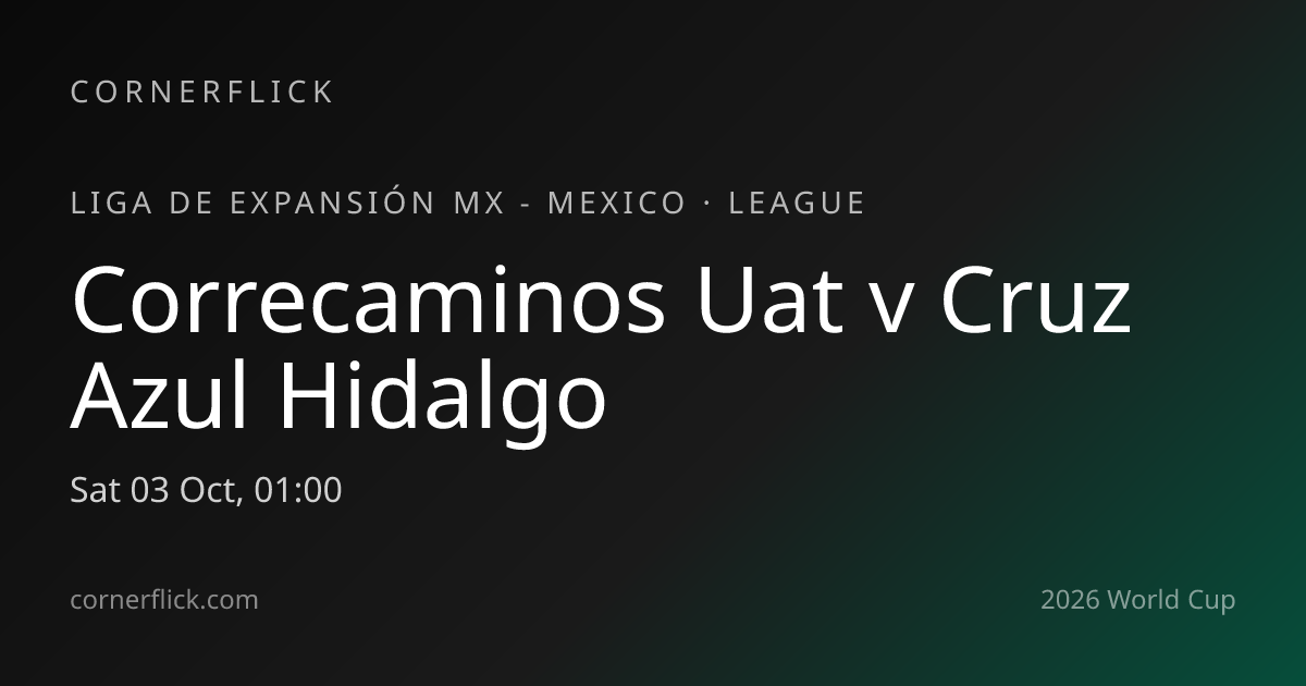Correcaminos Uat vs Cruz Azul Hidalgo — Liga de Expansión MX - Mexico ...
